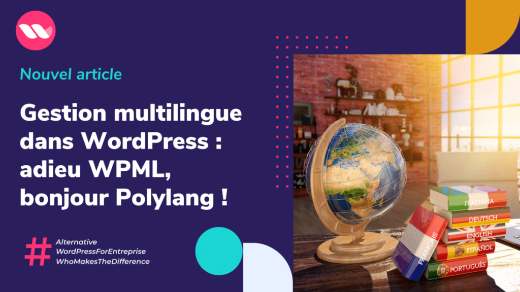 Gestion multilingue dans WordPress : adieu WPML, bonjour Polylang ! - Agence WordPress Whodunit